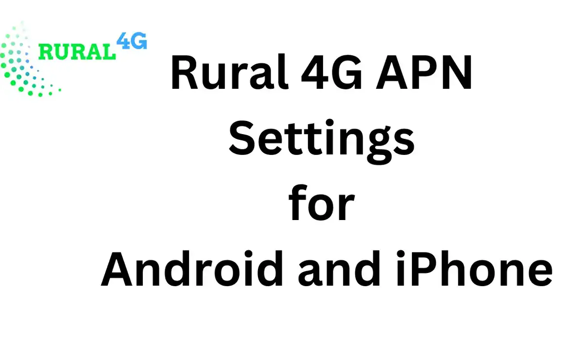Rural 4G APN Settings for Android and iPhone 2024